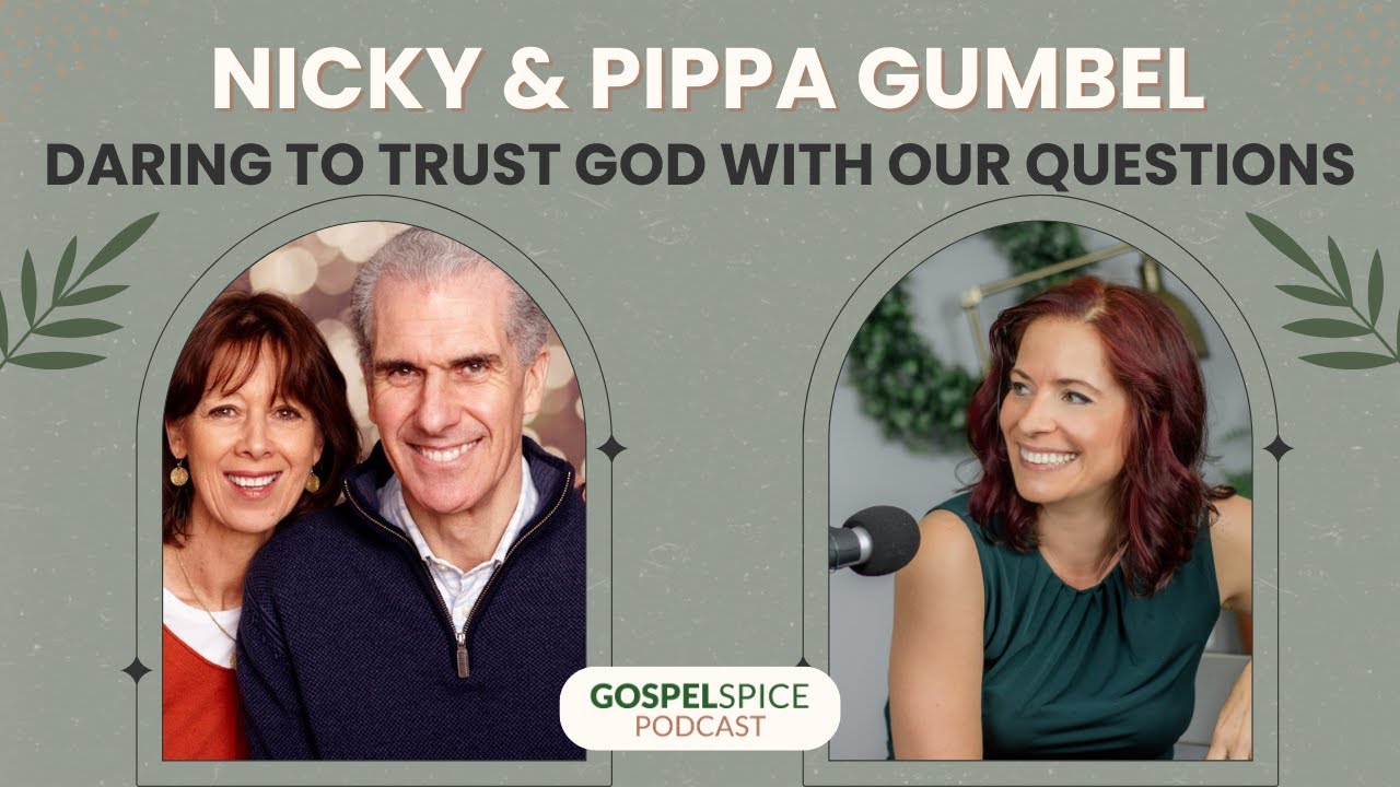 Nicky and Pippa Gumbel on Gospel Spice Podcast | Daring to Trust God ...