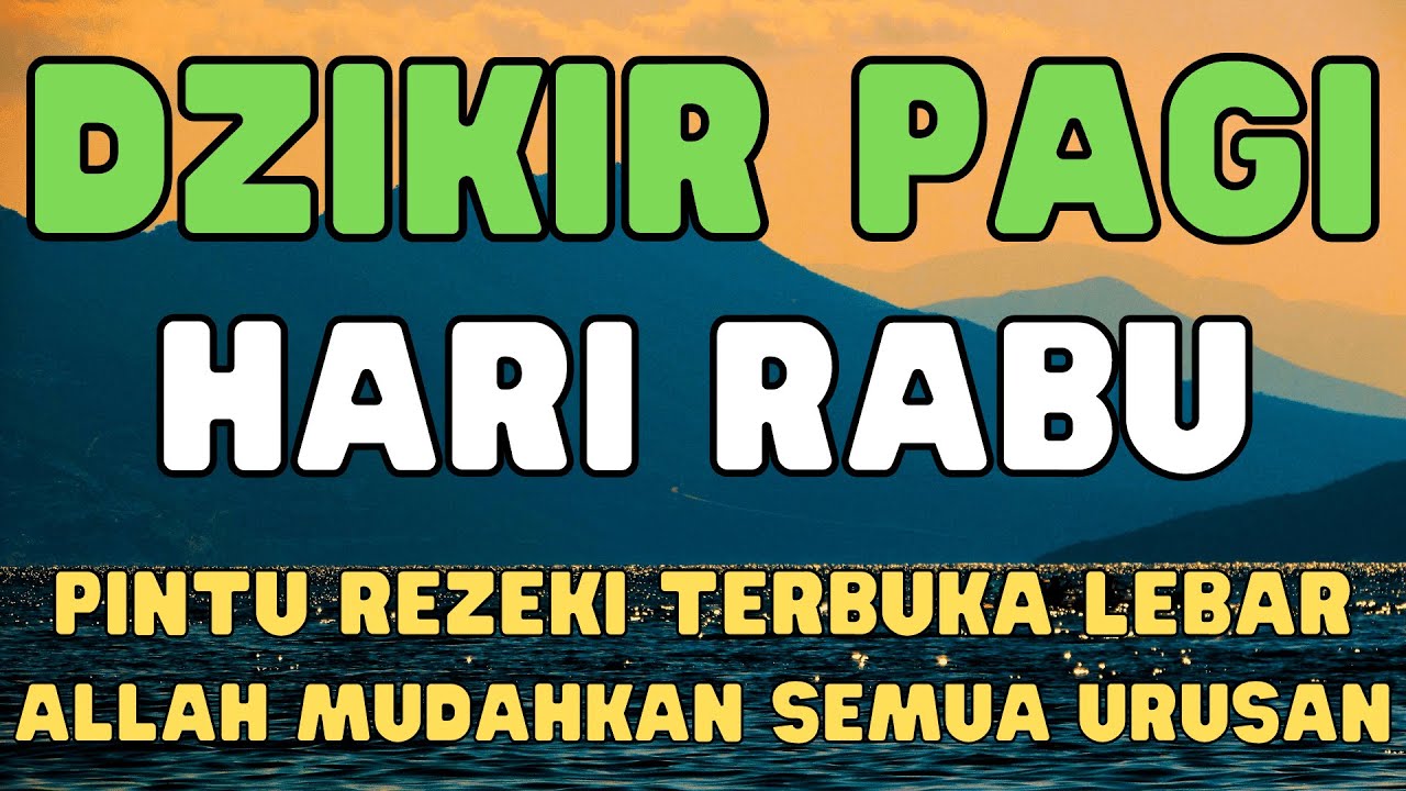DZIKIR PAGI HARI RABU - DZIKIR INI DAPAT MEMBUKA PINTU REZEKI MENGALIR ...