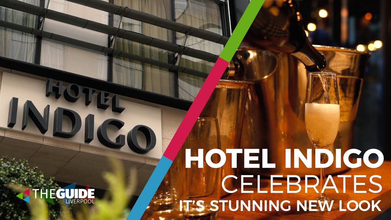 Hotel Indigo celebrates its stunning new look | The Guide Liverpool ...