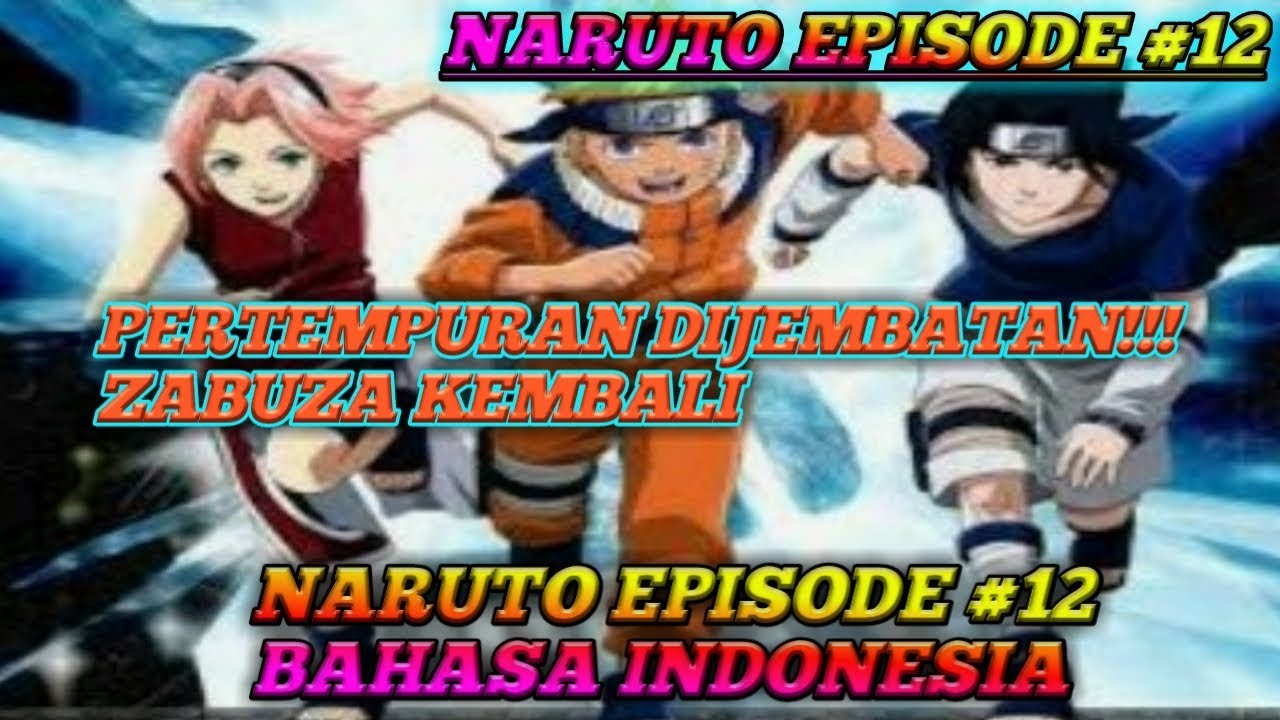 NARUTO EPISODE 12 SUB INDONESIA ( PERTEMPURAN DIJEMBATAN!! ZABUZA ...