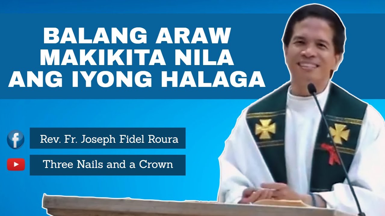 BALANG ARAW MAKIKITA NILA ANG IYONG HALAGA | Homily by Fr. Fidel Roura ...