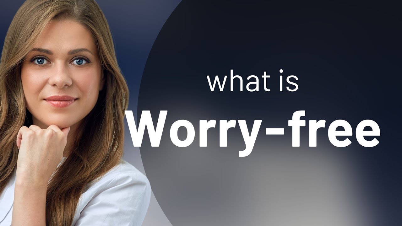 Say Goodbye to Stress: Understanding "Worry-Free" - YouTube