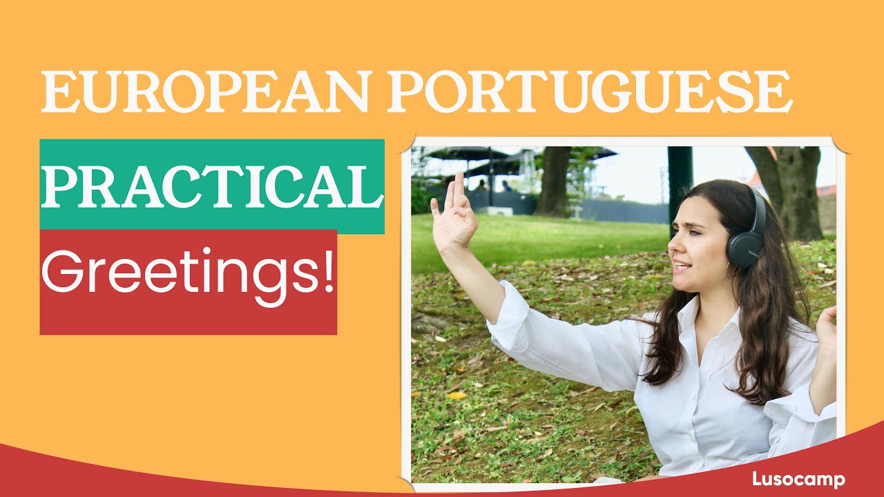 European Portuguese PRACTICAL: Greetings - YouTube
