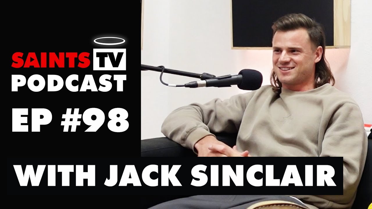 Saints TV Podcast | EP 98: With Jack Sinclair - YouTube