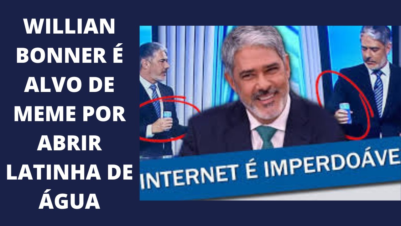WILLIAN BONNER É ALVO DE MEME AO ABRIR UMA LATINHA DE ÁGUA AO VIVO E ...