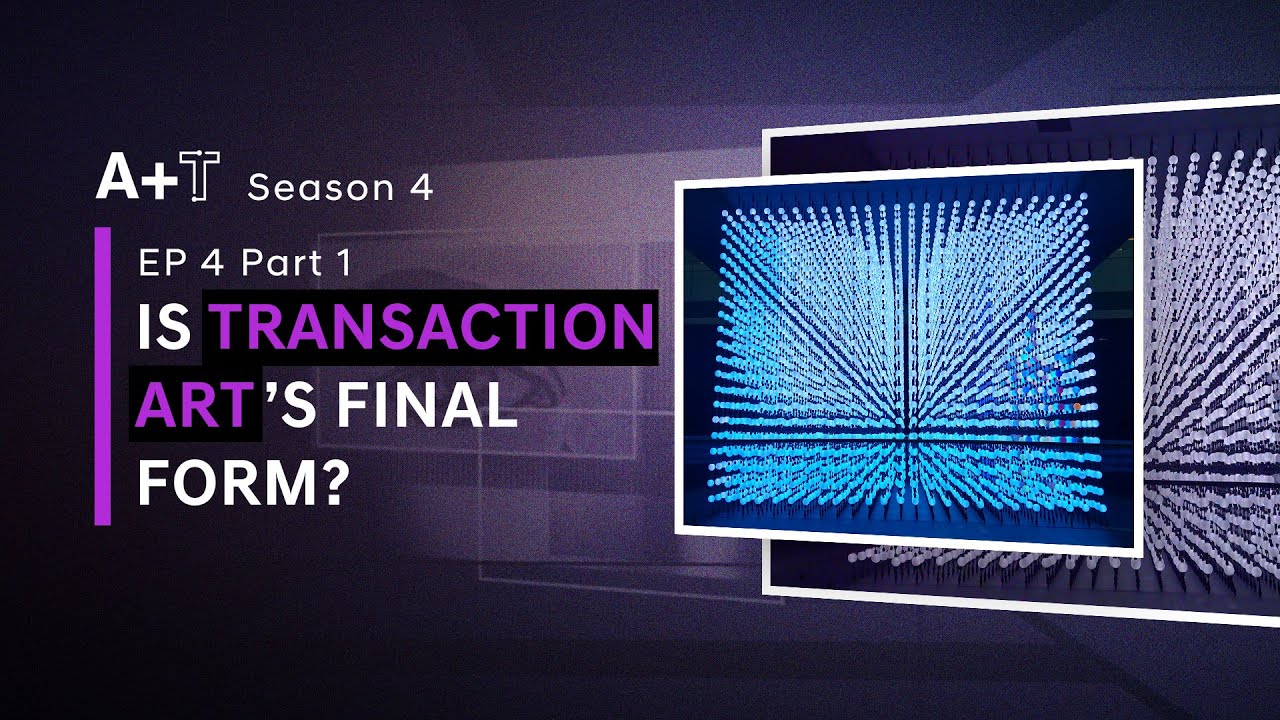 Season 4 Ep 4 - Part 1: IS TRANSACTION ART'S FINAL FORM? - YouTube