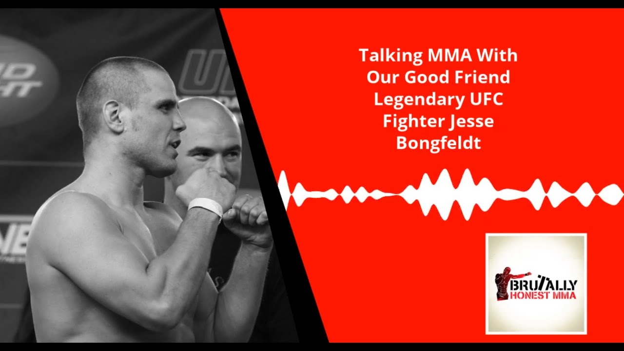 Legendary UFC Fighter Jesse Bongfeldt Joins The Brutally Honest MMA ...