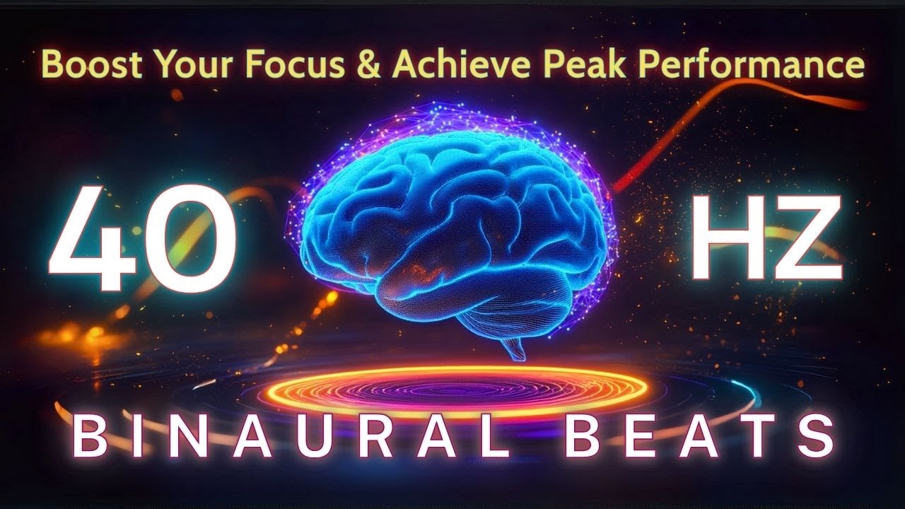 40Hz Brainwave Binaural Beats | Boost Your Focus & Achieve Peak ...