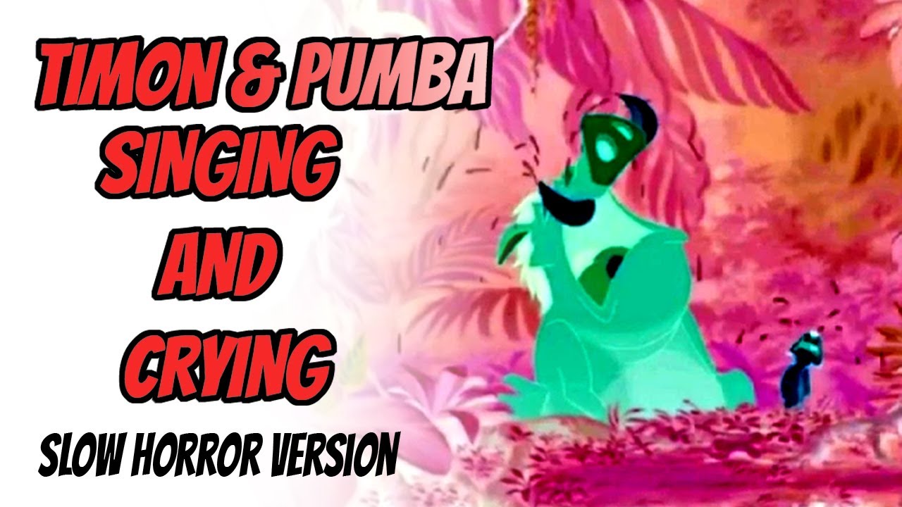 Timon & Pumba /Can You Feel the Love Tonight / Slow Horror Version ...