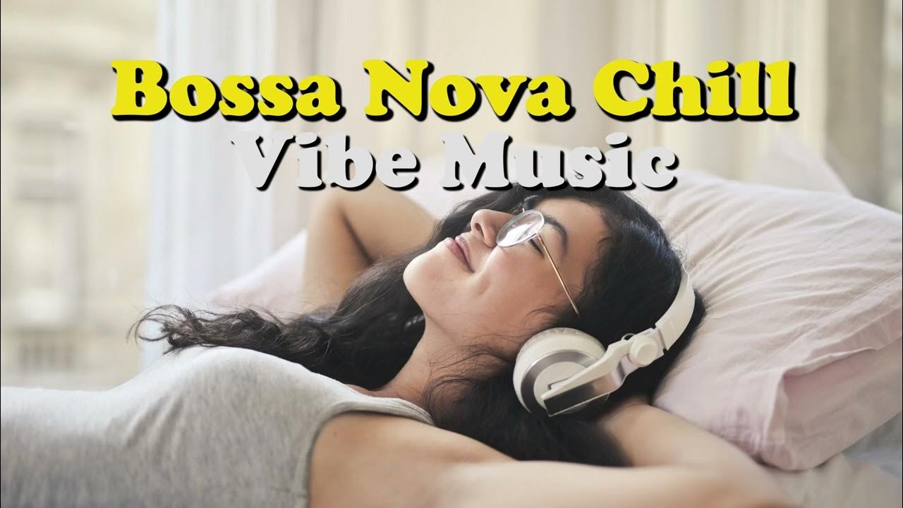 RELAXATION】1hr Bossa Nova | Chill Music | Perfect Background Music | Pure Relaxation - YouTube