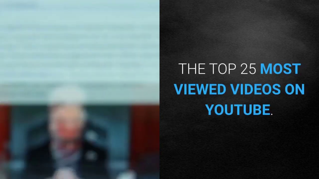 The top 25 of the most viewed videos on Youtube - YouTube