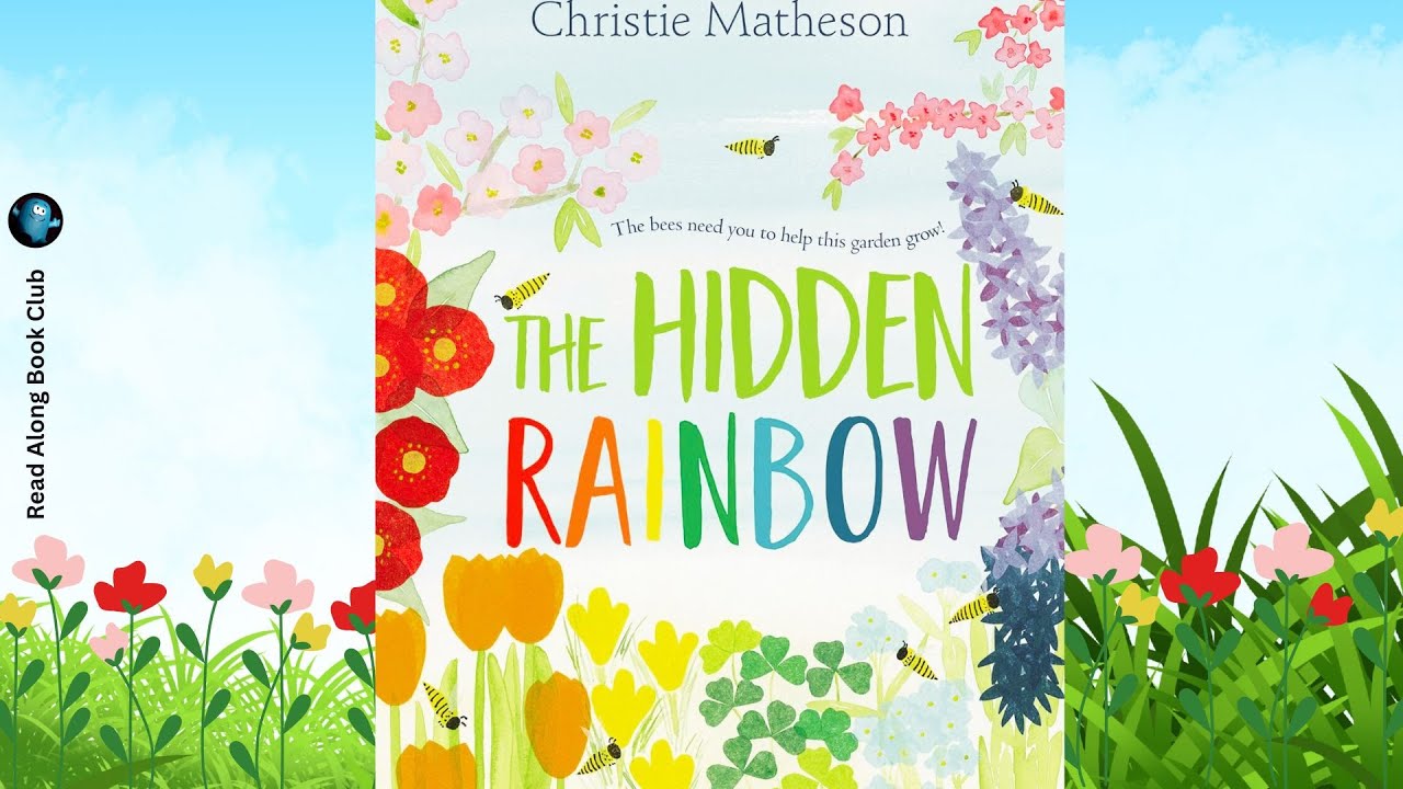 Read Along To THE HIDDEN RAINBOW 🌈 A Fun Springtime Book For Kids 🐝 🌷 ...