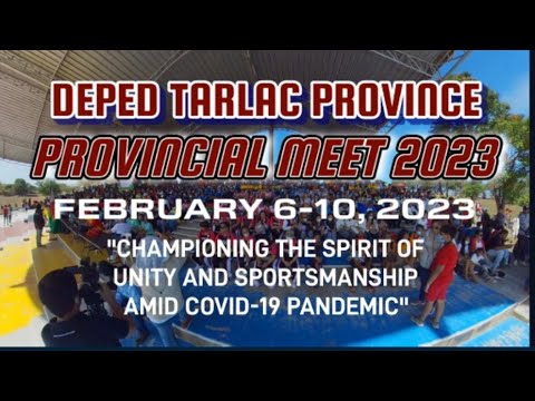 DEPED TARLAC PROVINCE PROVINCIAL MEET 2023 FEB. 6-10, 2023|@JOSE V YAP ...