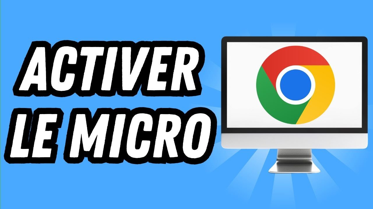 Comment activer le micro sur Google Chrome PC (GUIDE COMPLET) - YouTube