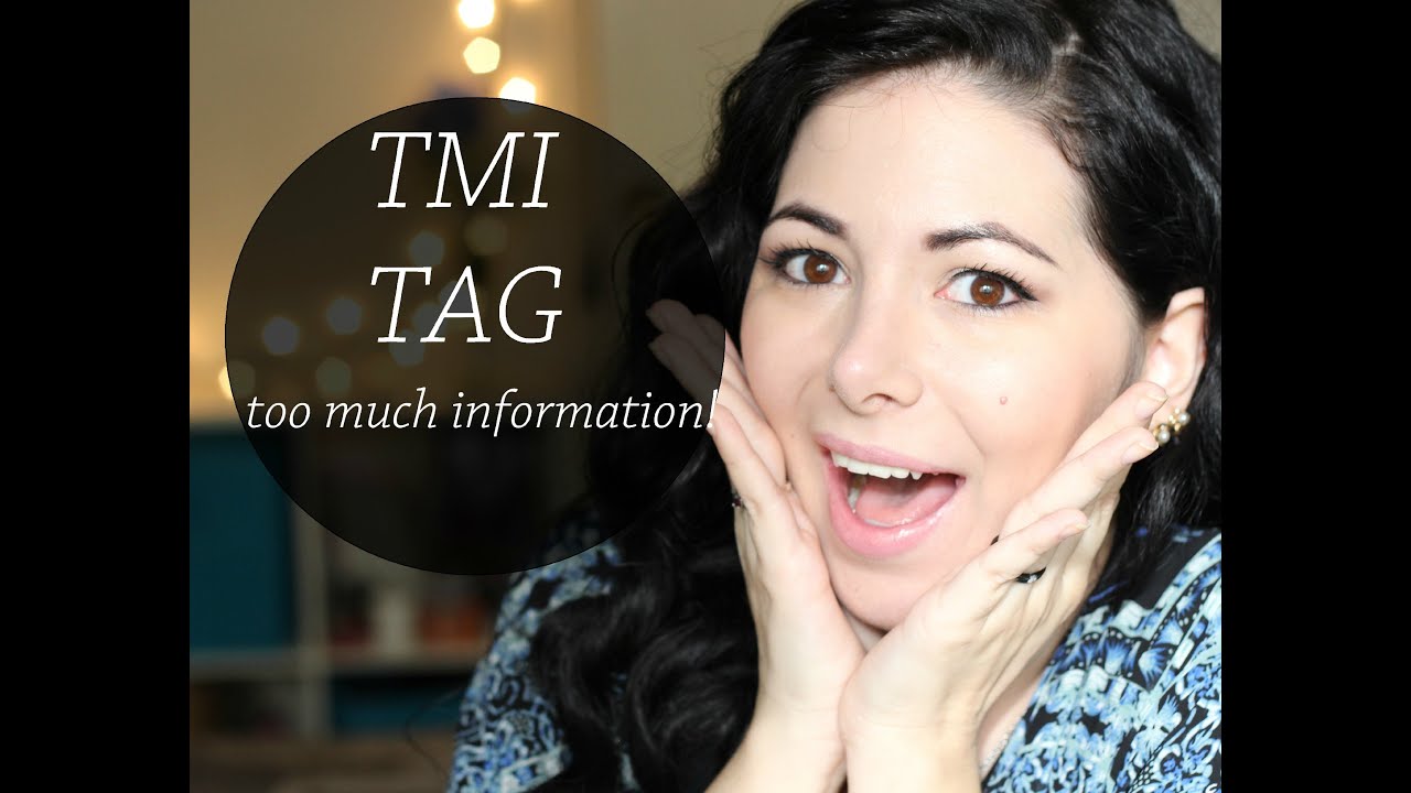 TMI TAG (too much information) Roxyrockstv - YouTube