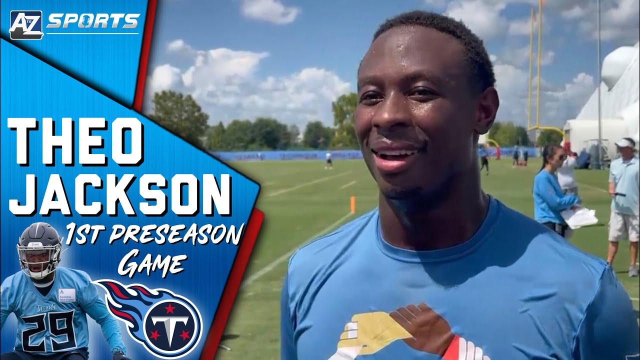 Titans Rookie S Theo Jackson Talks Upcoming Preseason Game + Making ...