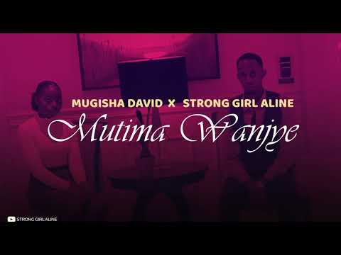 MUTIMA WANJYE BY MUGISHA DAVID FT STRONG GIRL ALINE ( lyrics video ...