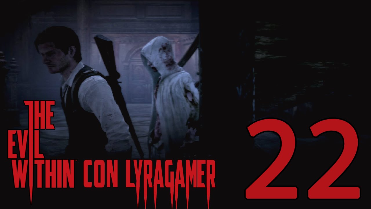 QUÉ DICES!? ~ #22: The Evil Within con LyraGamer - YouTube