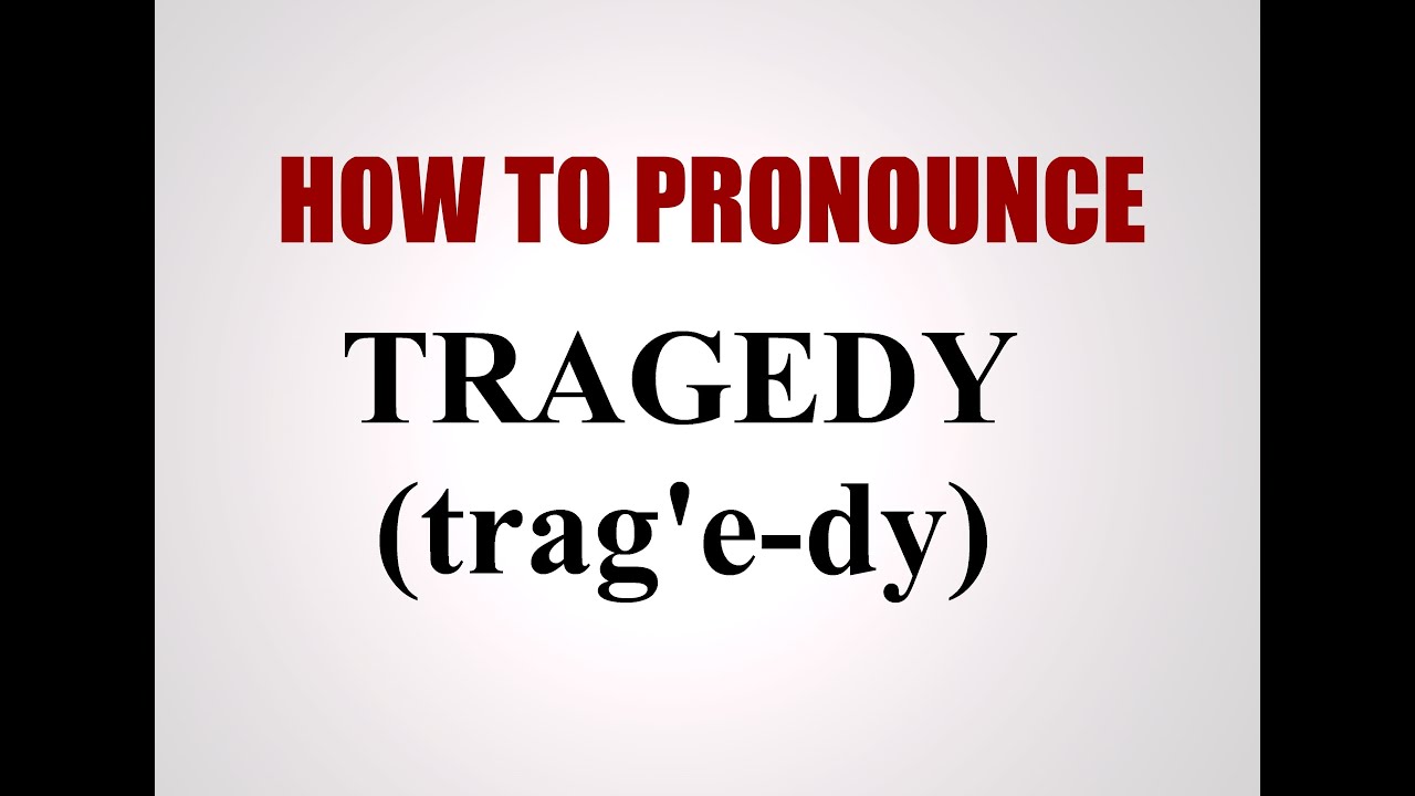 How To Pronounce Tragedy - YouTube