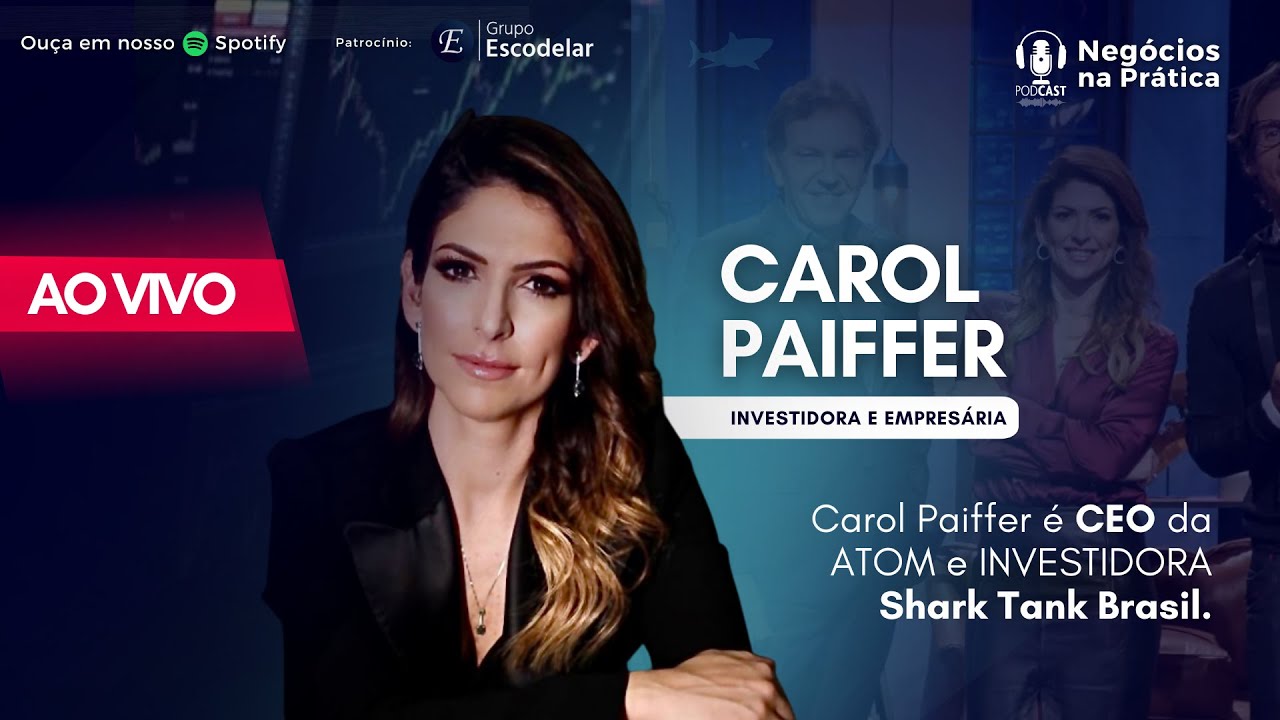 Carol Paiffer - Shark Tank Brasil | CEO da ATOM e Sócia fundadora do ...