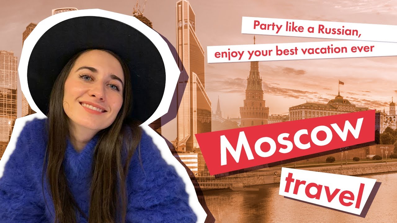 Travel Moscow: Party like a Russian, enjoy your best vacation ever ...