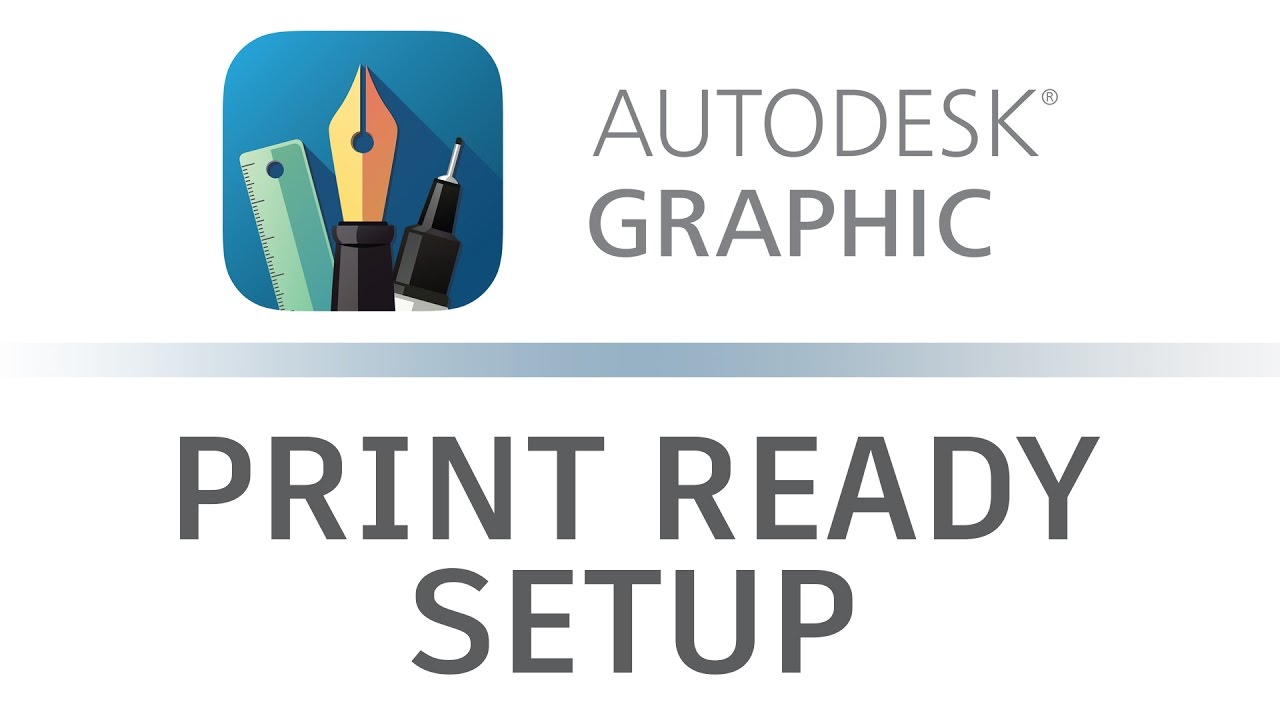 Autodesk Graphic: Print Ready Setup - YouTube