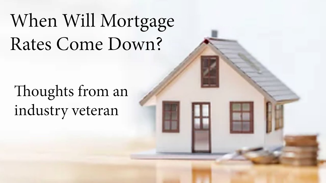 When Will Mortgage Interest Rates Come Down? - YouTube