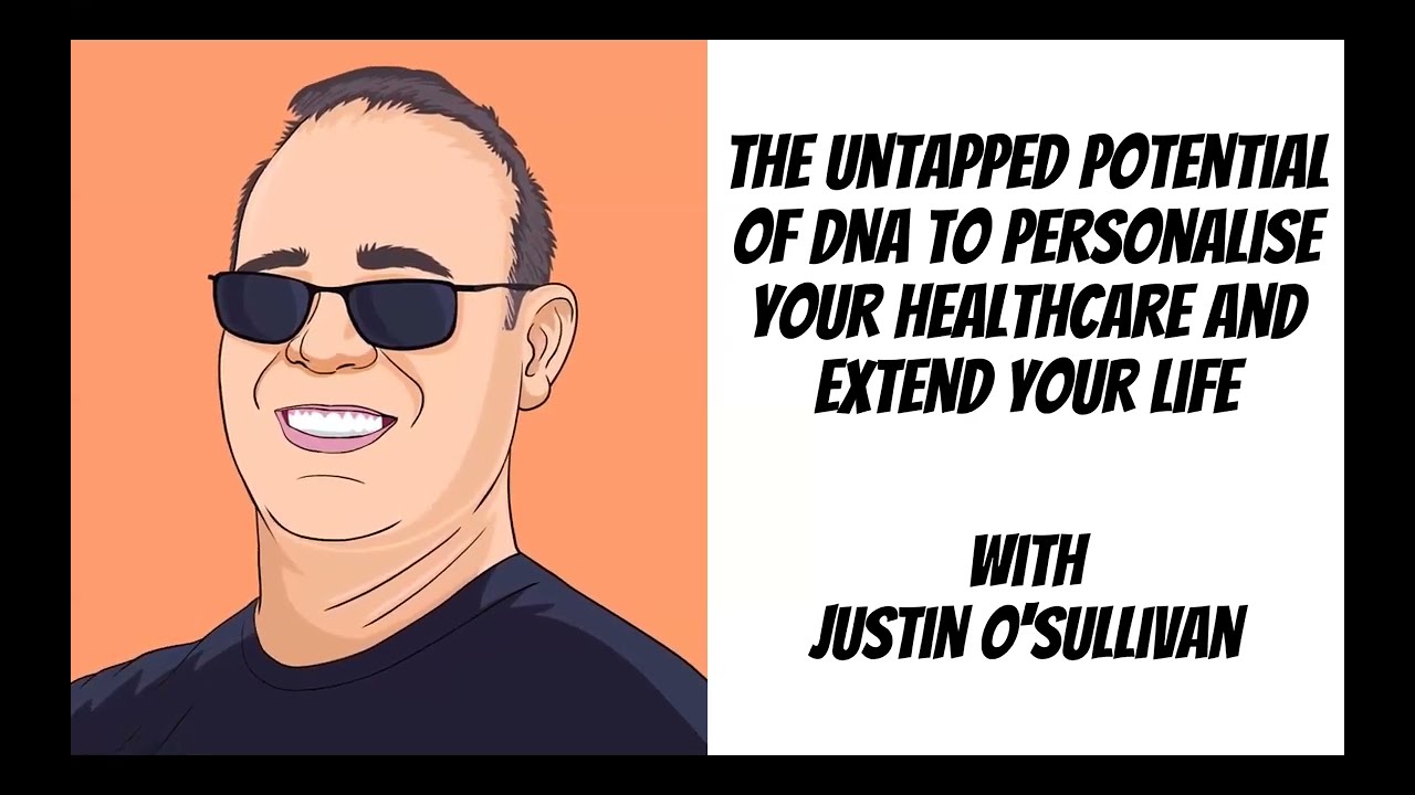Justin O'Sullivan -The untapped potential of DNA to personalise your ...