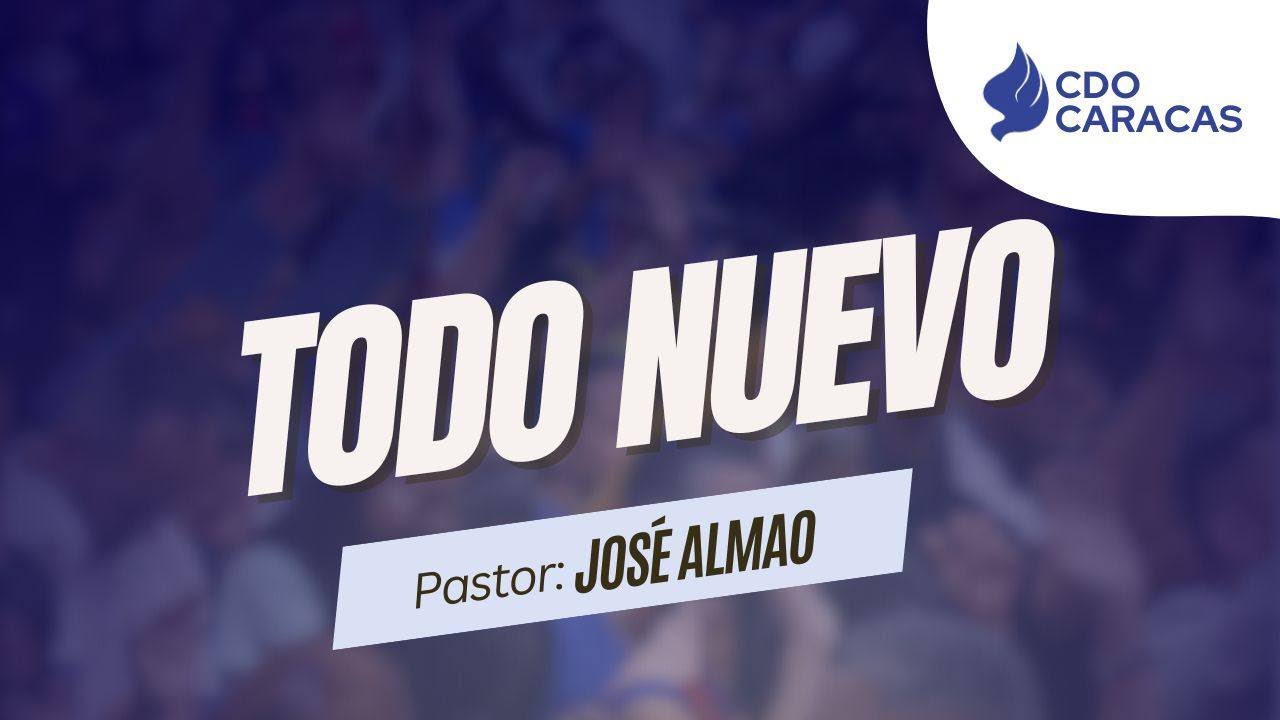 Todo Nuevo - Pastor José Almao Barroeta | Prédica cristiana 2024 - YouTube