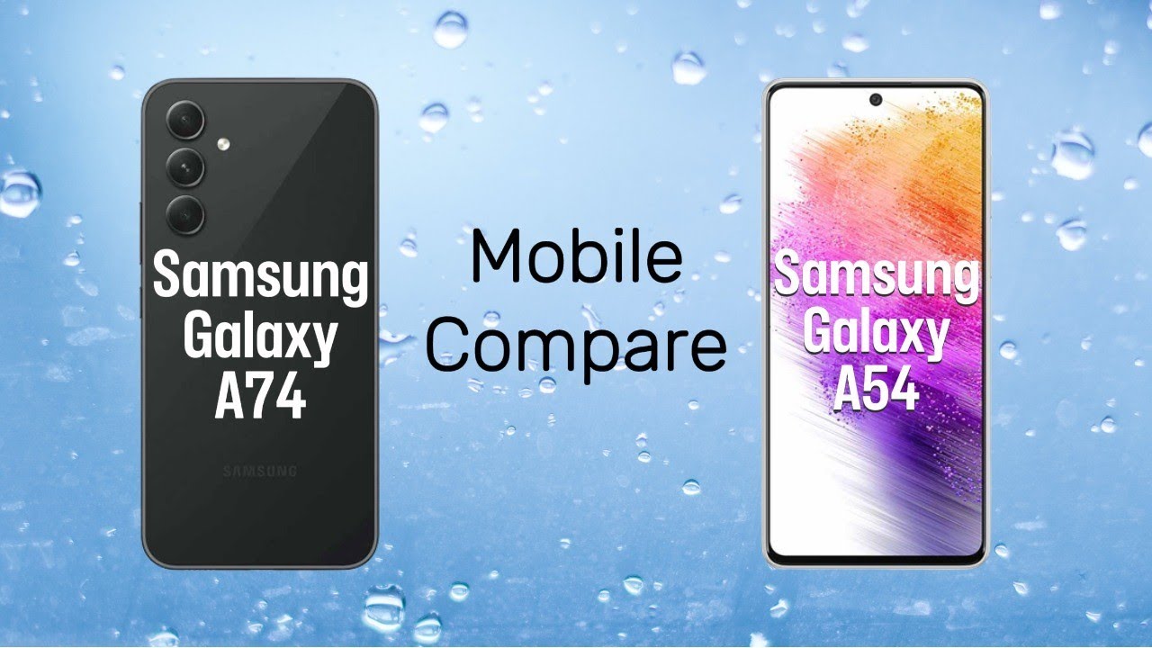 Samsung Galaxy A74 vs Samsung Galaxy A54 - YouTube
