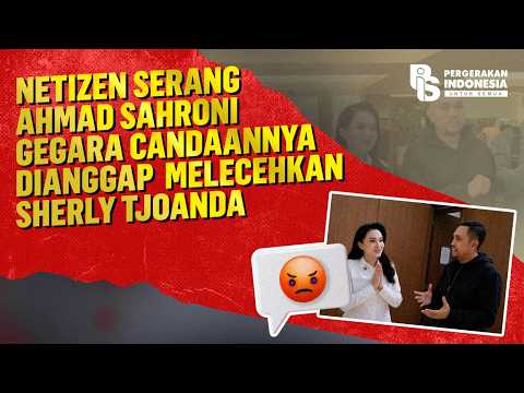 NETIZEN SERANG AHMAD SAHRONI GEGARA CANDAANNYA DIANGGAP MELECEHKAN SHERLY TJOANDA