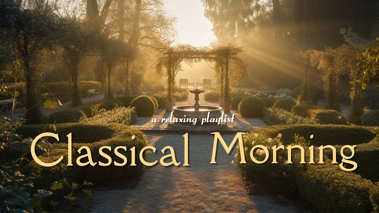 Classical Morning - Relaxing, Uplifting, Classical Music - YouTube