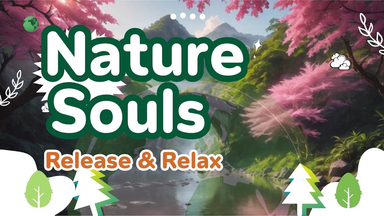 Nature Souls II 1 Hour II Release & Relax - YouTube