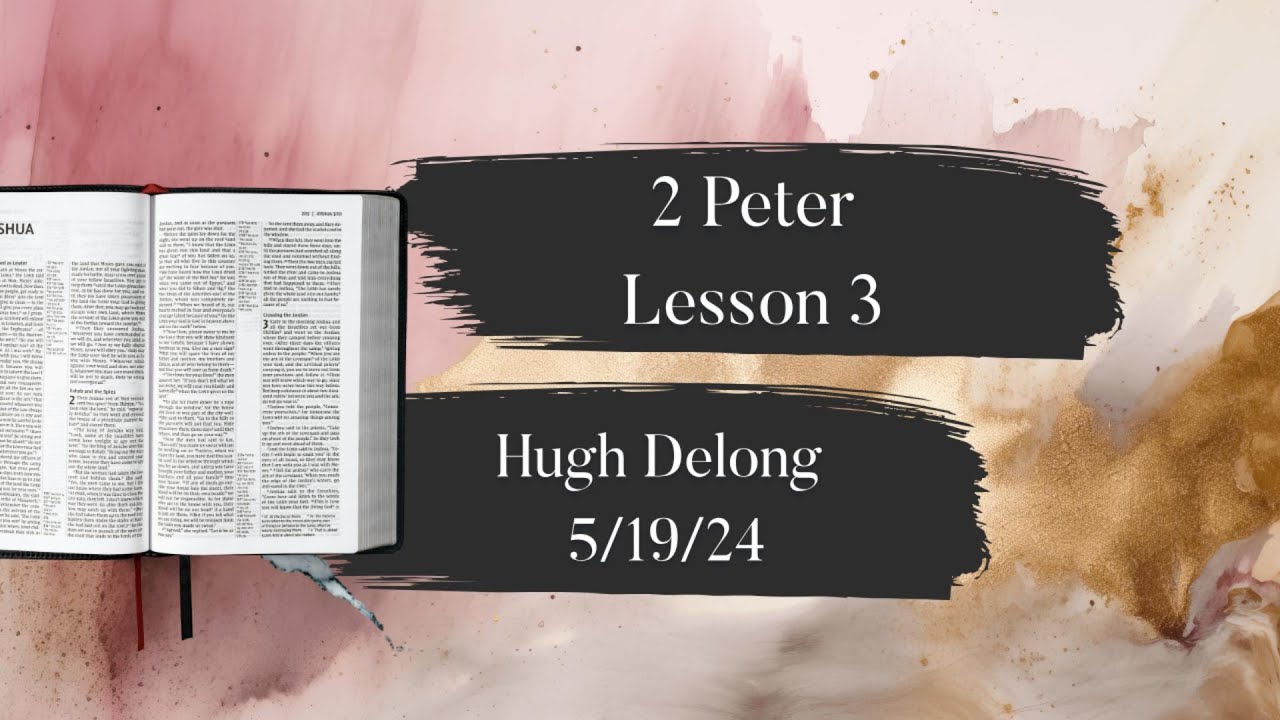 2 Peter Lesson 3 - Hugh Delong - 051924 - YouTube