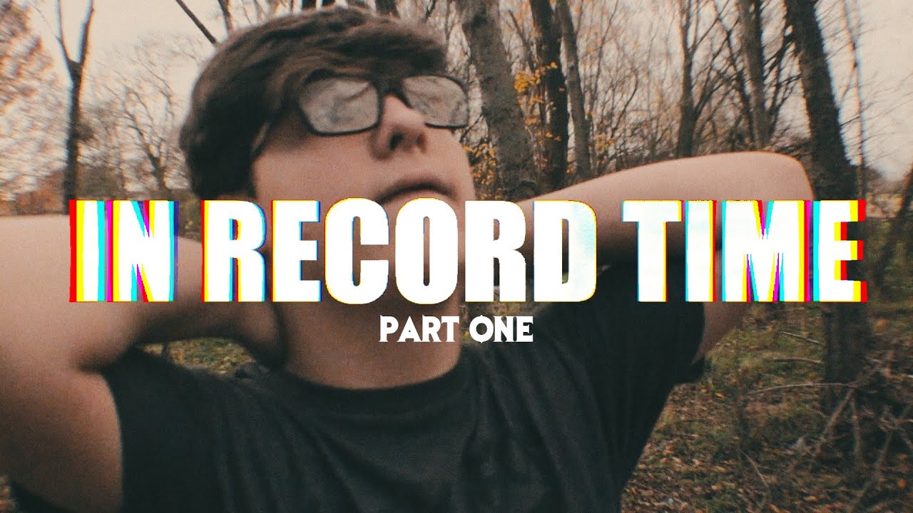IN RECORD TIME | PART ONE - YouTube