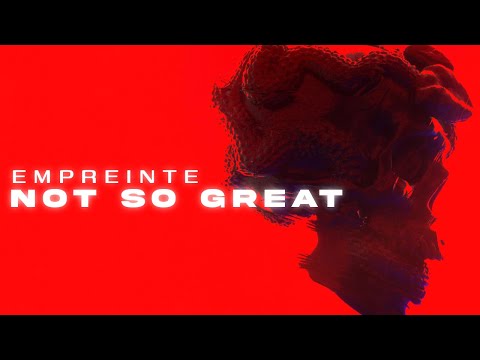 EMPREINTE - NOT SO GREAT ( Official Music Video )