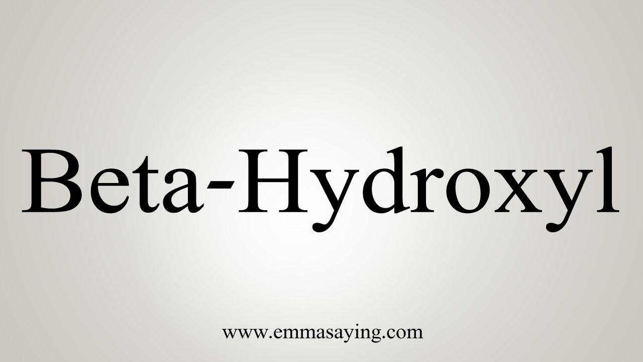How To Say Beta-Hydroxyl - YouTube