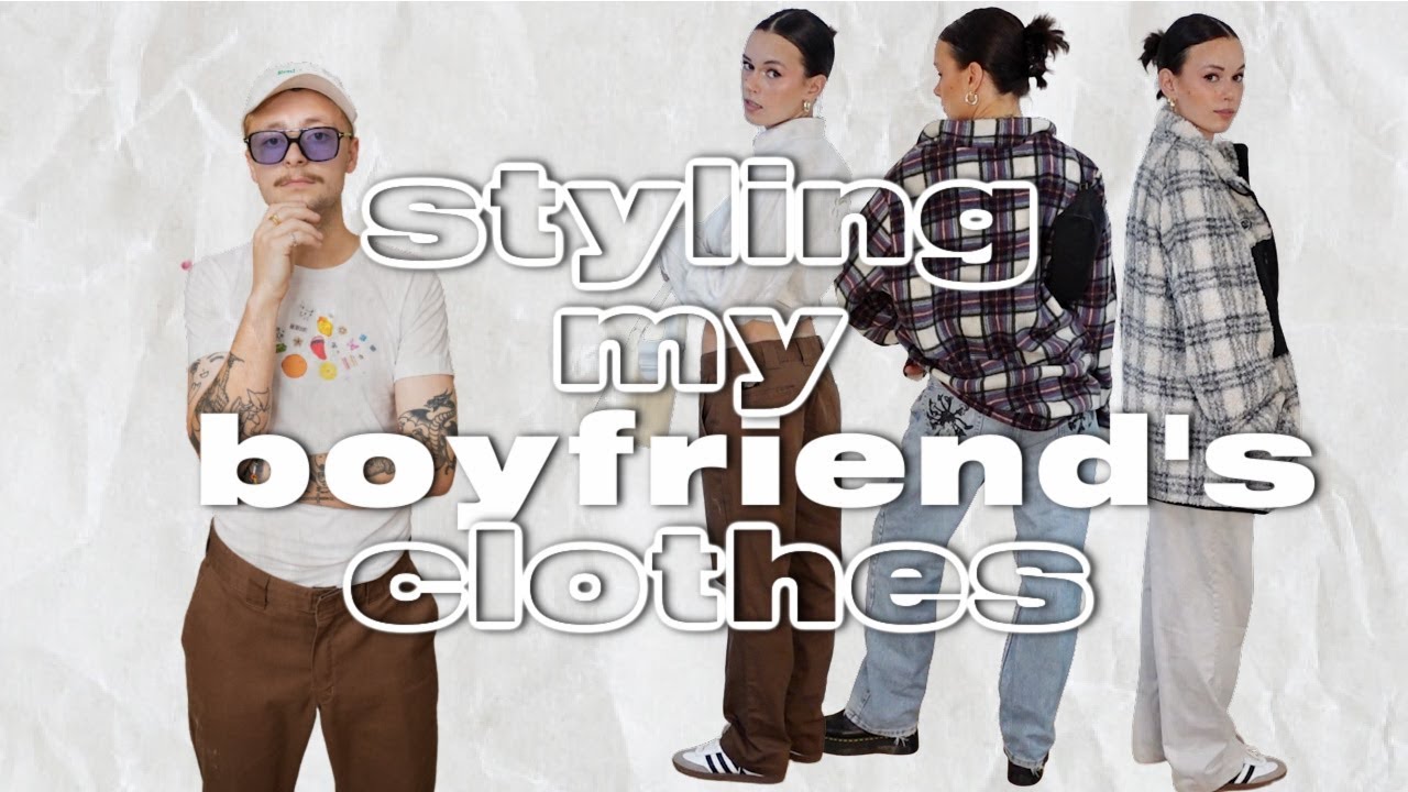 styling my boyfriend's clothes (how to make any clothes cute) - YouTube