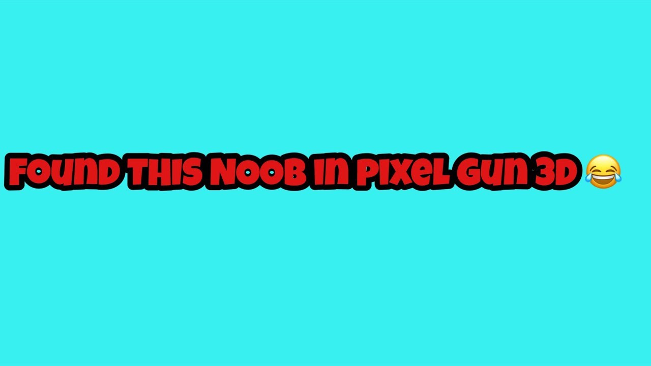 Found this noob in pixel gun 3D btw told in animated version - YouTube