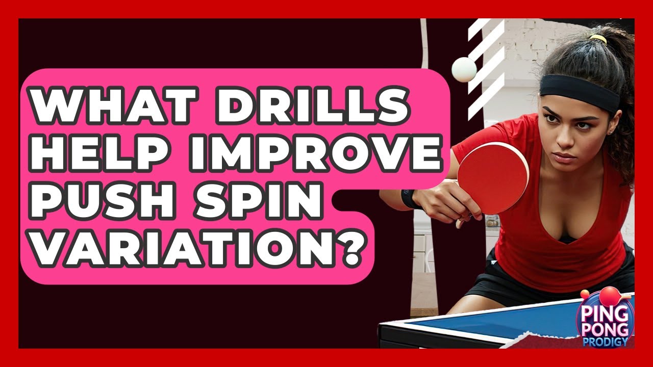 What Drills Help Improve Push Spin Variation? - Ping Pong Prodigy - YouTube