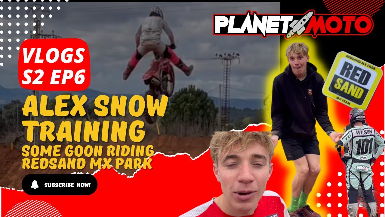 VLOGS S2 EP6 - Alex Snow Training Week, A Fun Day At Red Sand MX Park ...