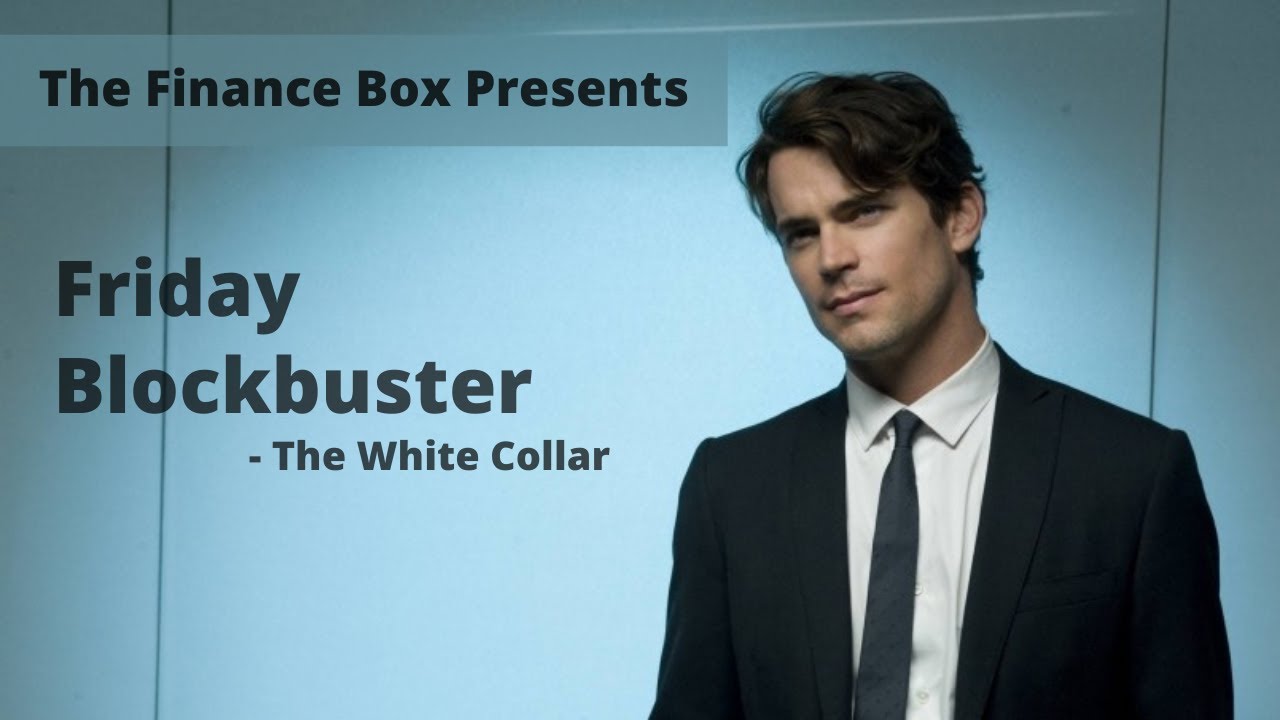 The Finance Box Friday Blockbuster - (The White Collar) - YouTube