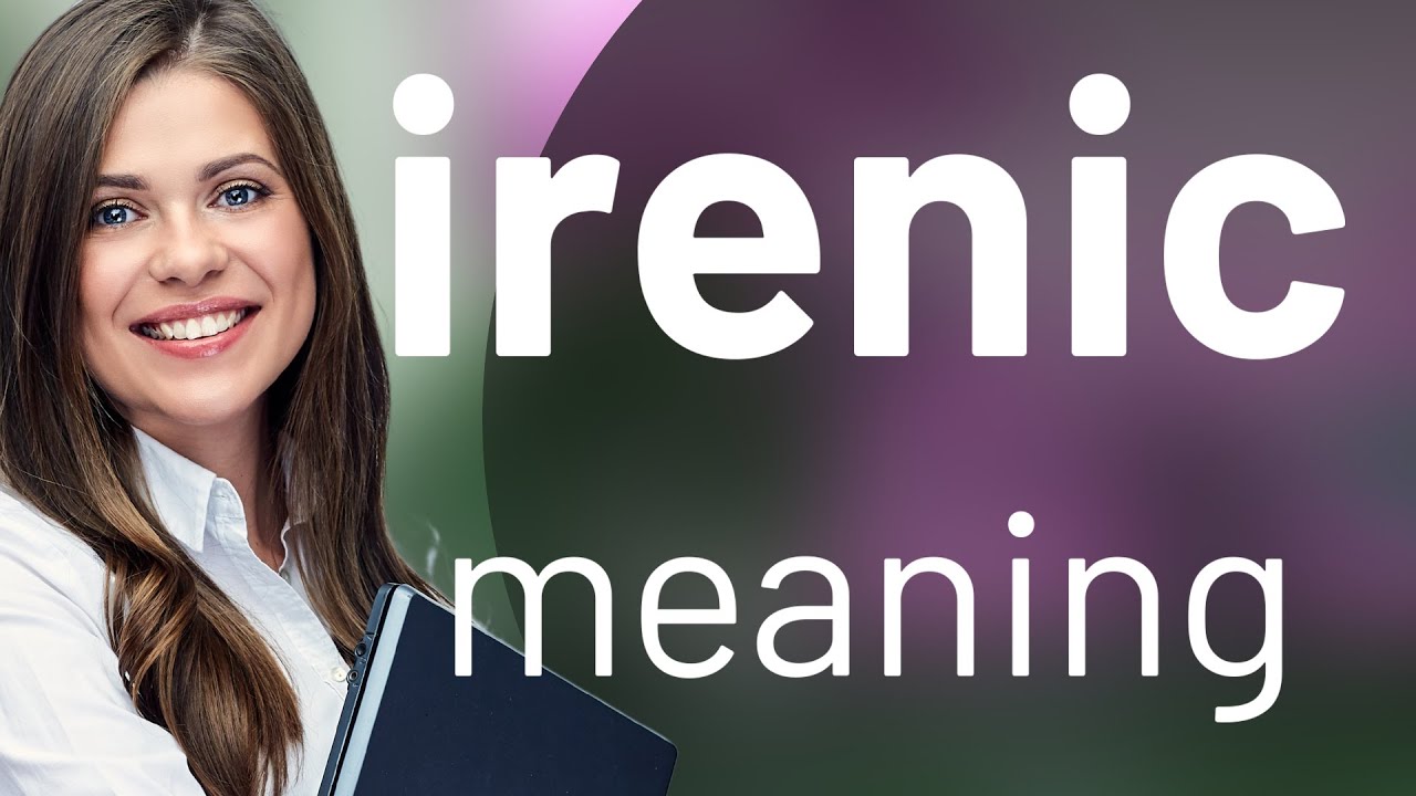 Irenic — definition of IRENIC - YouTube