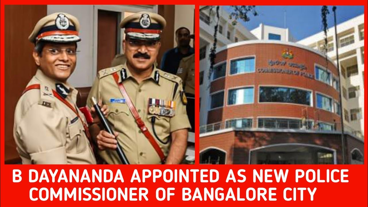 IPS Officer B Dayananda Appointed As New Police Commissioner Of Bangalore City - YouTube
