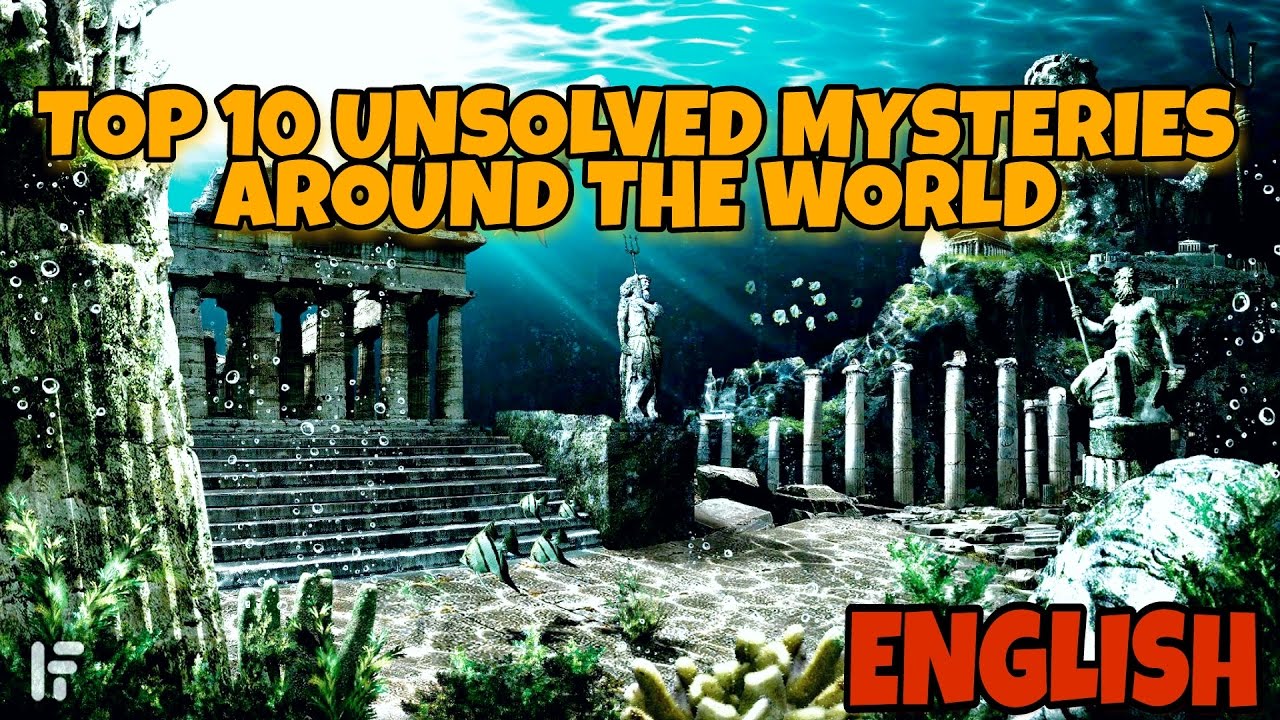 Top 10 UNSOLVED MYSTERIES of the world... I bet you don't KNOW about ...