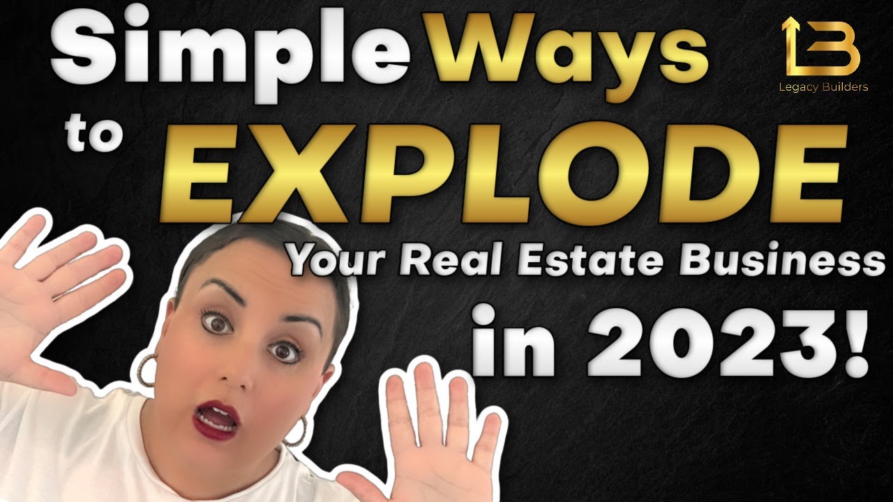 Simple Ways to EXPLODE Your Real Estate Business in 2023! - YouTube