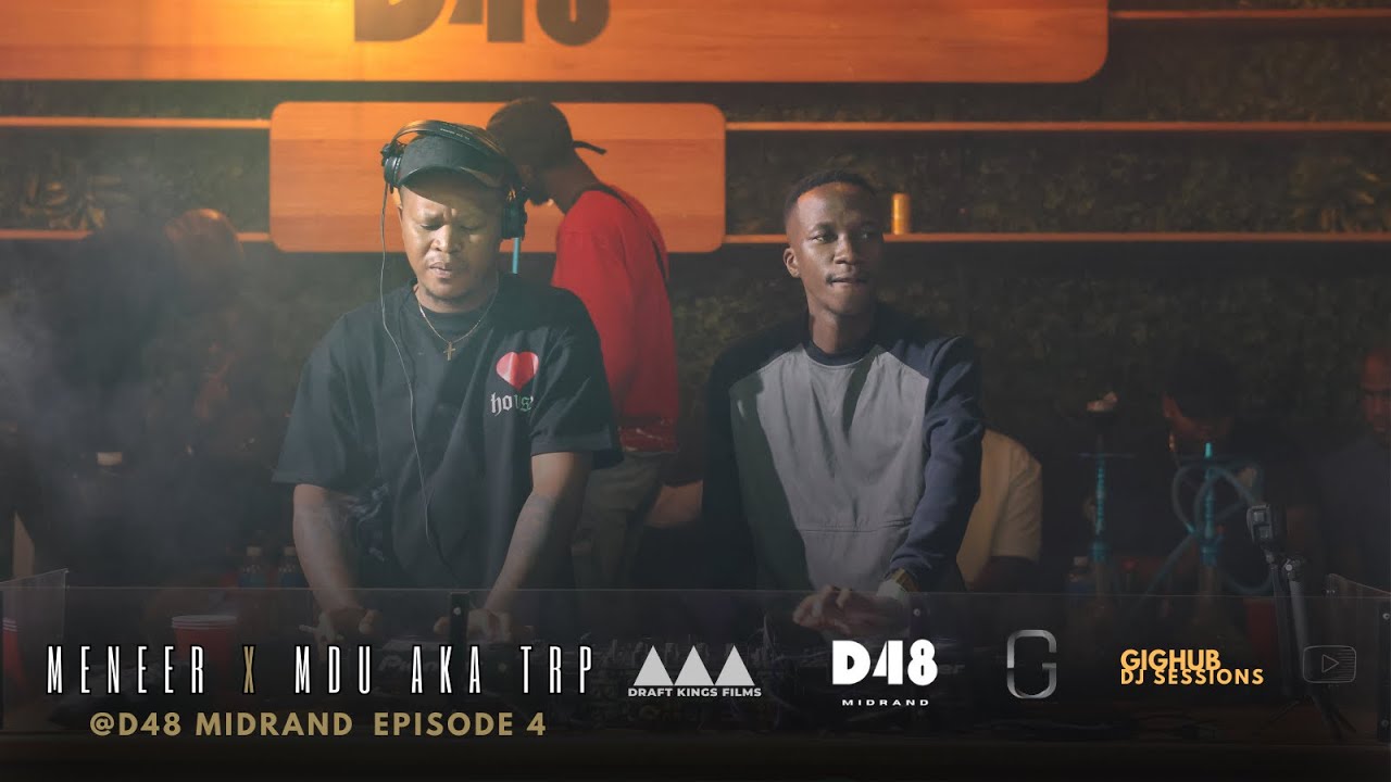 Gighub DJ Sessions | Meneer X Mdu AKA TRP B2B Eps 4 | @D48 Midrand ...