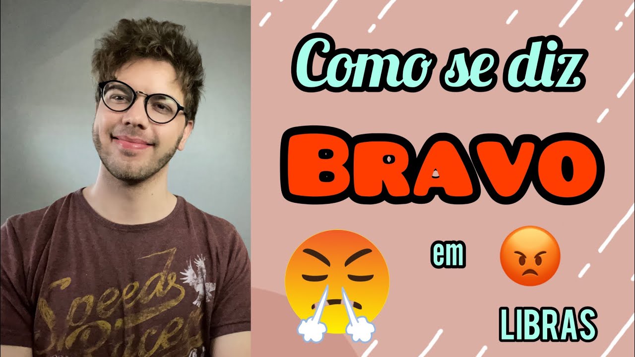 Como se diz BRAVO em Libras? - YouTube