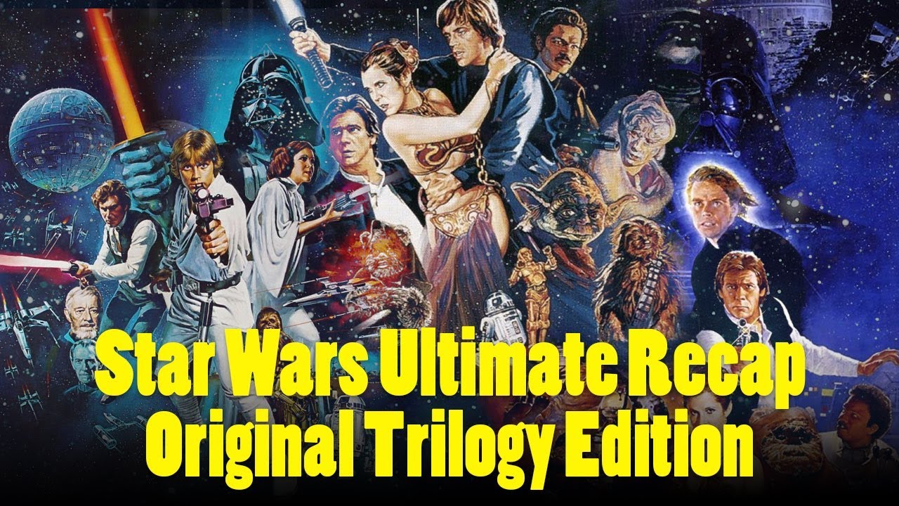 The ULTIMATE Star Wars Recap - Original Trilogy - YouTube