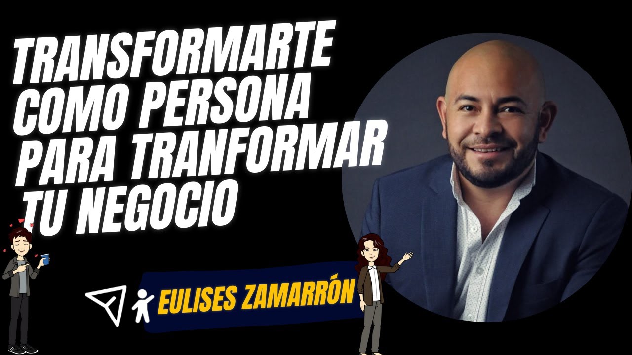 Transformarte para tener éxito | Eulises Zamarrón - YouTube